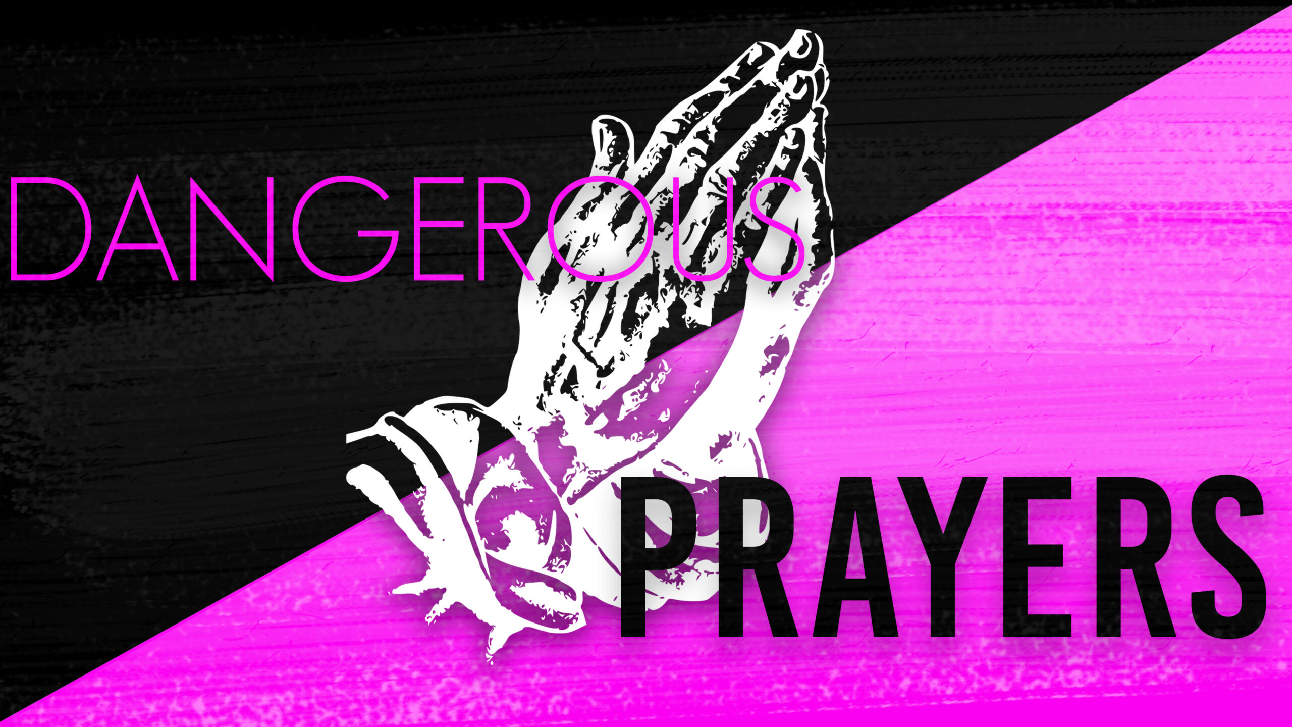 Dangerous Prayers - Hope United Church